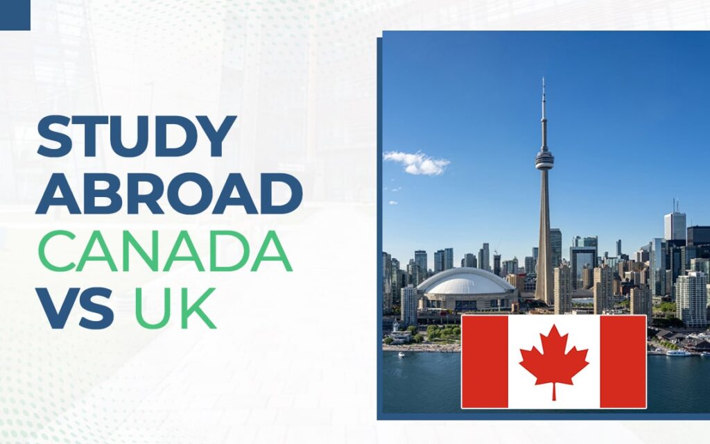 Canada vs. UK Education: Study Destination - Shalee Global