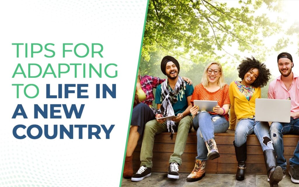 Tips for Adapting to Life in a New Country - Shalee Global